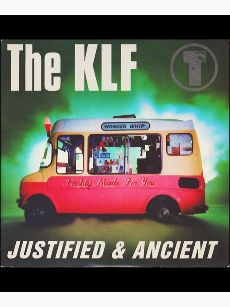 "The Klf THE KLF JUSTIFIED AND ANCIENT " Poster for Sale by ...