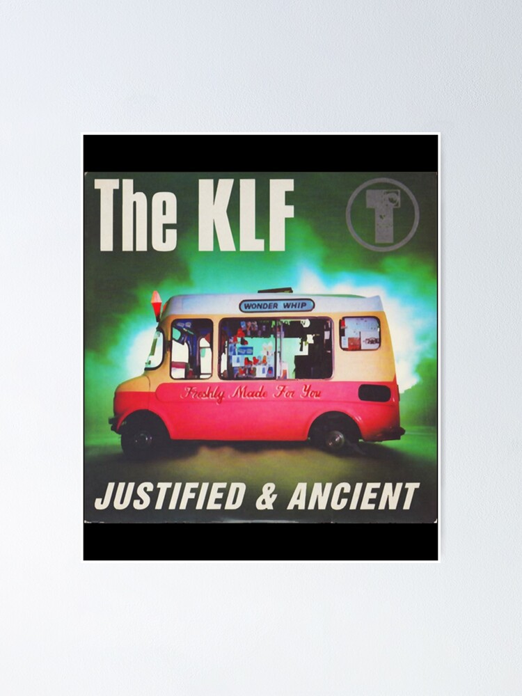 "The Klf THE KLF JUSTIFIED AND ANCIENT " Poster for Sale by ...