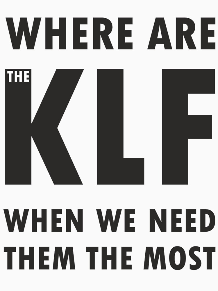 "THE KLF - Where are they now when we need them the most " T-shirt for ...