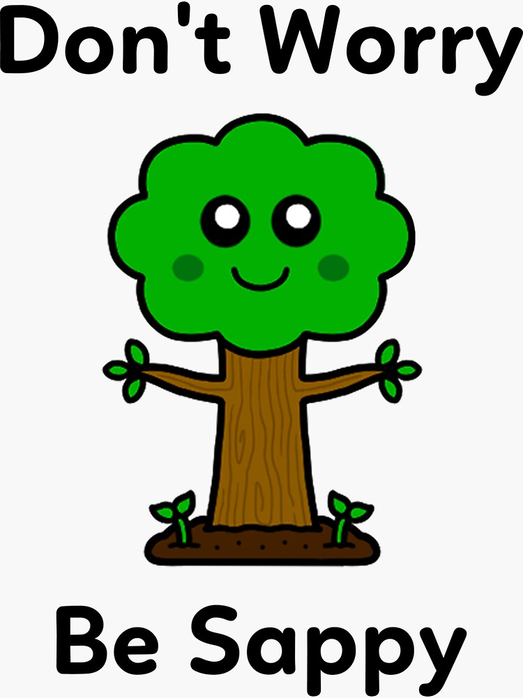 "Don't Worry Be Sappy" Sticker for Sale by thepunhero | Redbubble