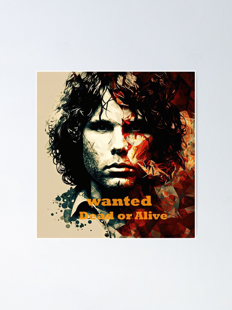 Jim Morrison Wanted Dead Or Alive Poster Poster For Sale By