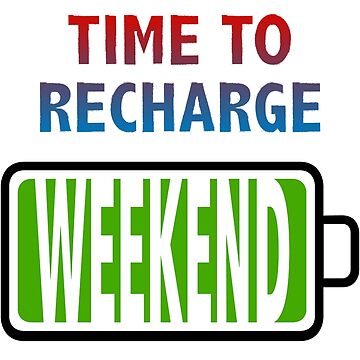 "Weekend - Time to Recharge" Sticker for Sale by moodific | Redbubble