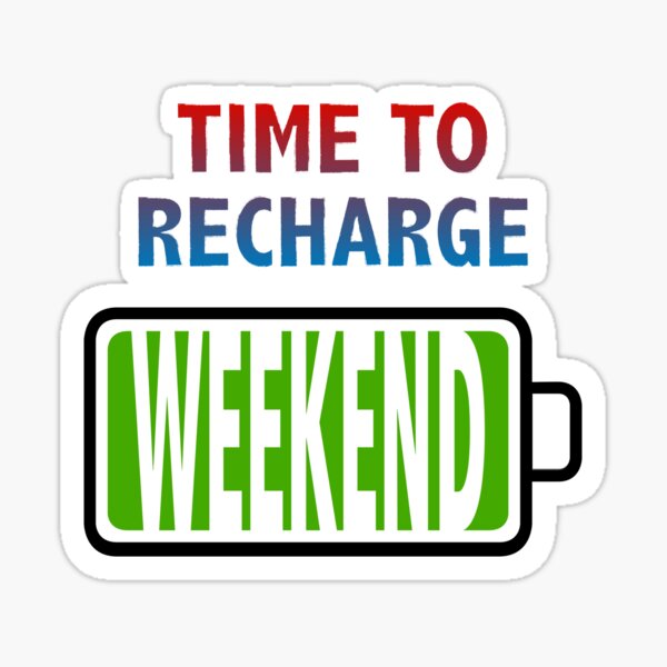 "Weekend - Time to Recharge" Sticker for Sale by moodific | Redbubble