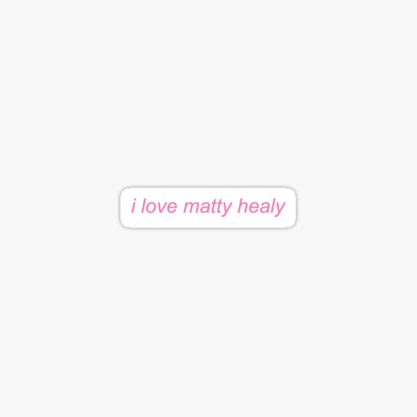 I Love Matty Healy Sticker Sticker For Sale By Bucklink2 Redbubble