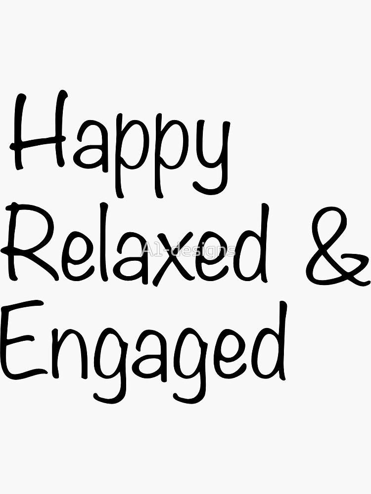 "Happy Relaxed & Engaged" Sticker for Sale by A1-designs | Redbubble