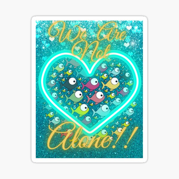 "We Are Not Alone!!" Sticker for Sale by SunMoonBeyond | Redbubble
