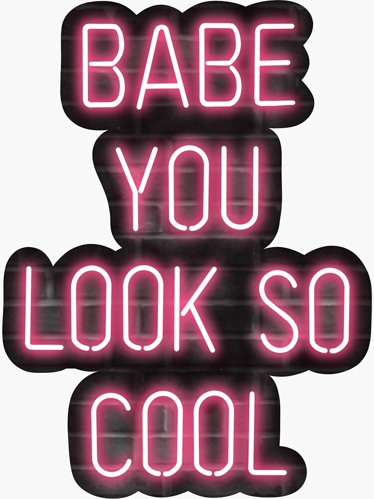 "Babe You Look So Cool " Sticker for Sale by BadoCatto | Redbubble