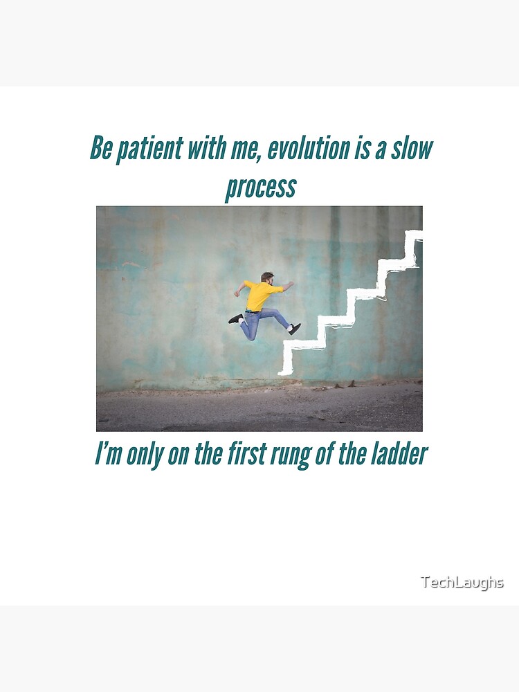 "Evolution is a slow process, be patient with me" Poster for Sale by ...
