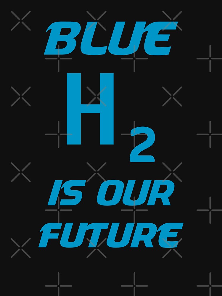"Blue H2 Is Our Future - Hydrogen Our Future - Hydrogen For The ...