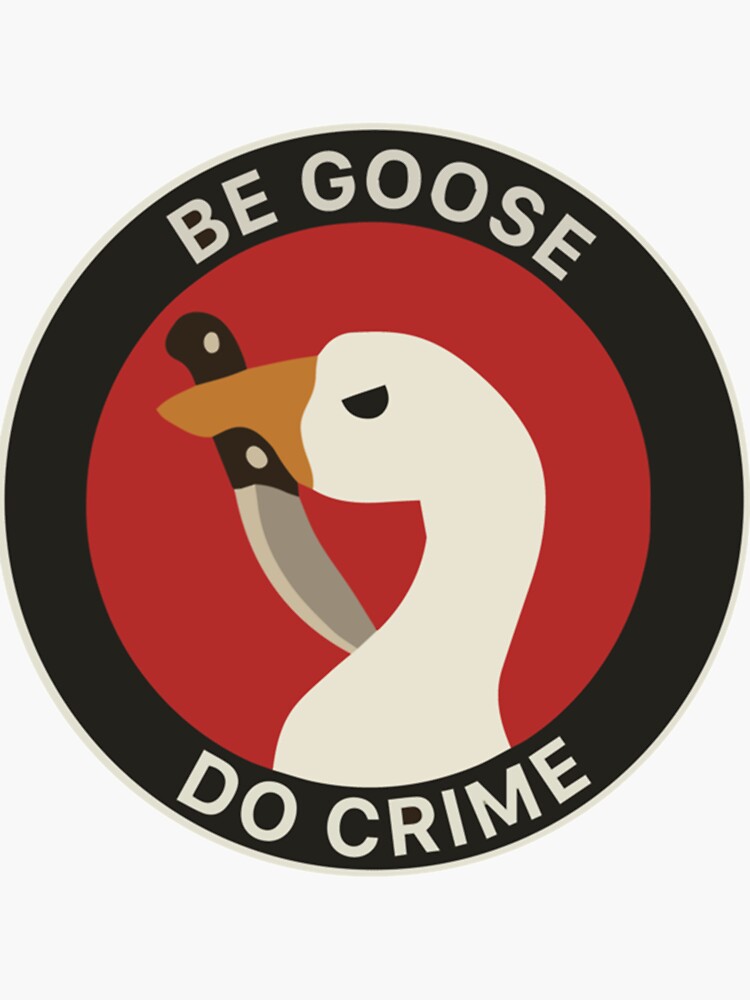 "Be Goose Do Crime " Sticker for Sale by mudodsgcollec | Redbubble