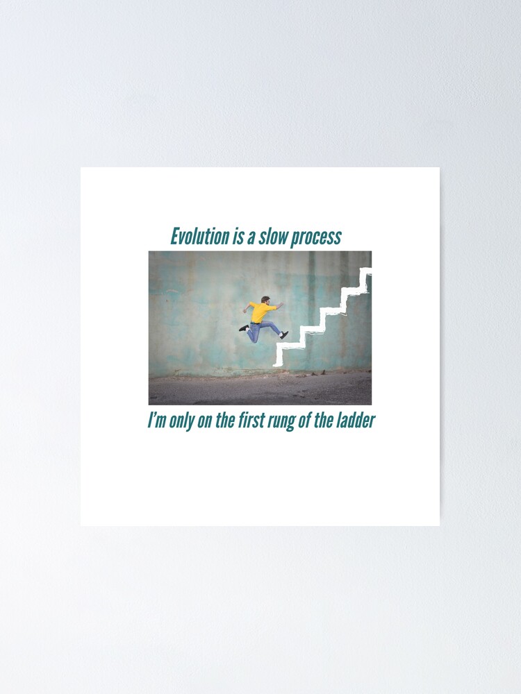 "Evolution is a slow process" Poster for Sale by TechLaughs | Redbubble