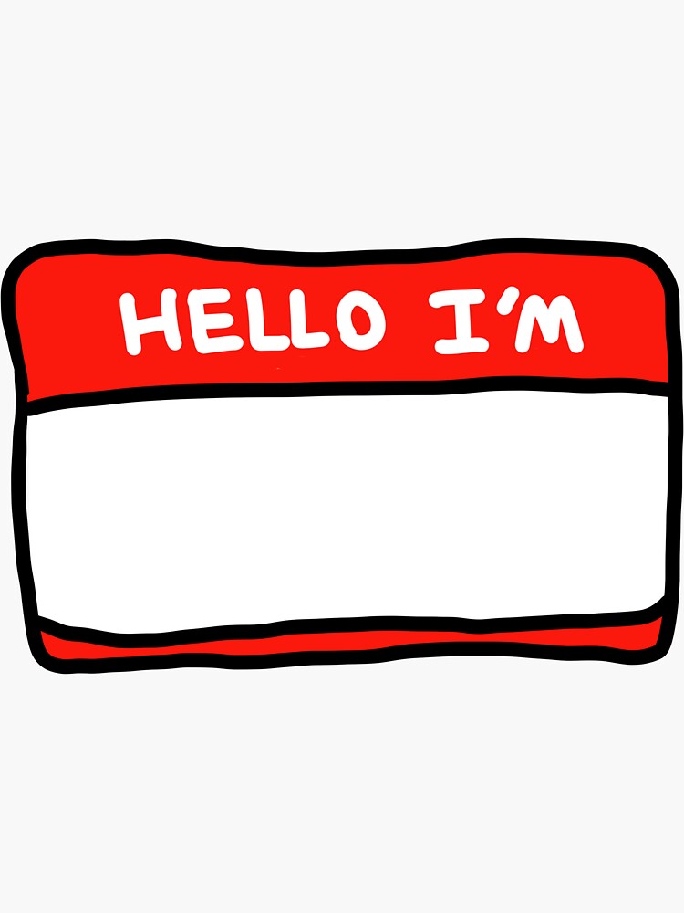 "Hello I'm (blank template)" Sticker for Sale by Mr-Meowsies | Redbubble