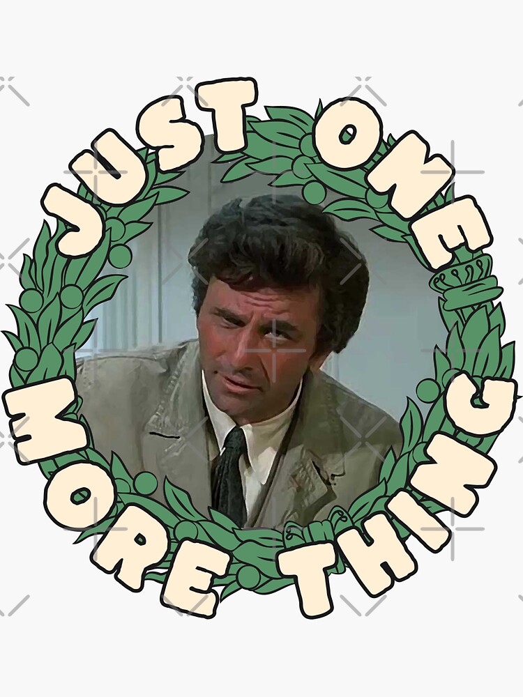 "Just One More Thing" Sticker for Sale by Baltazar93100 | Redbubble