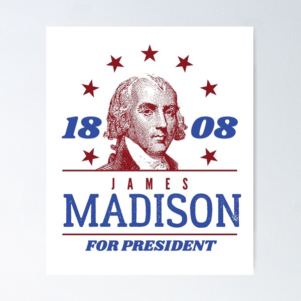 "James Madison Shirt 1808 Presidential Campaign Election " Poster for ...