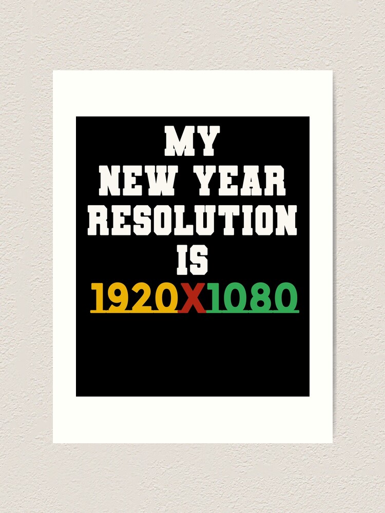 "My New Year Resolution is 1920x1080 - Funny New Year 2023 Resolutions ...