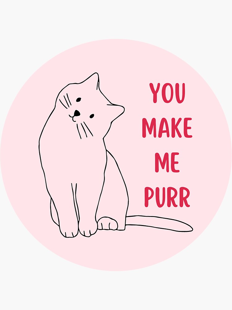 "You make me purr" Sticker for Sale by englishwithalex | Redbubble
