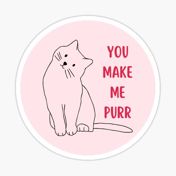 "You make me purr" Sticker for Sale by englishwithalex | Redbubble