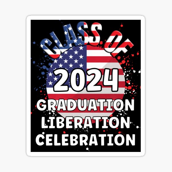 "GRADUATED 2024, GRADUATION, LIBERATION, CELEBRATION, CLASS OF 24 ...
