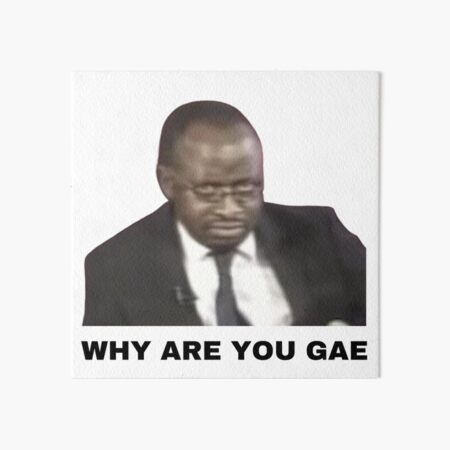 "Why are you Gae Meme Uganda Gay Rights Interview Viral Video" Art ...