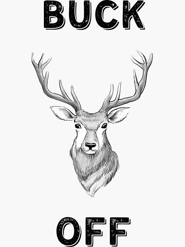 "Buck Off Play On Words Hunter Humor Animal Pun" Sticker for Sale by ...