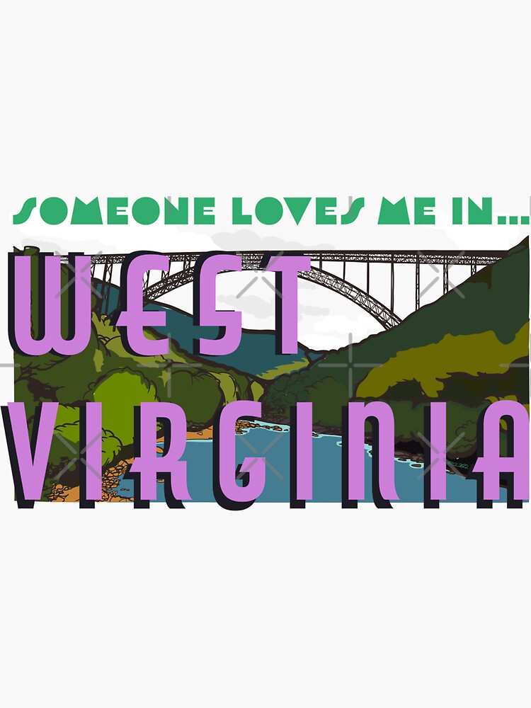 "Someone Loves Me In West Virginia" Sticker for Sale by KerlZ | Redbubble