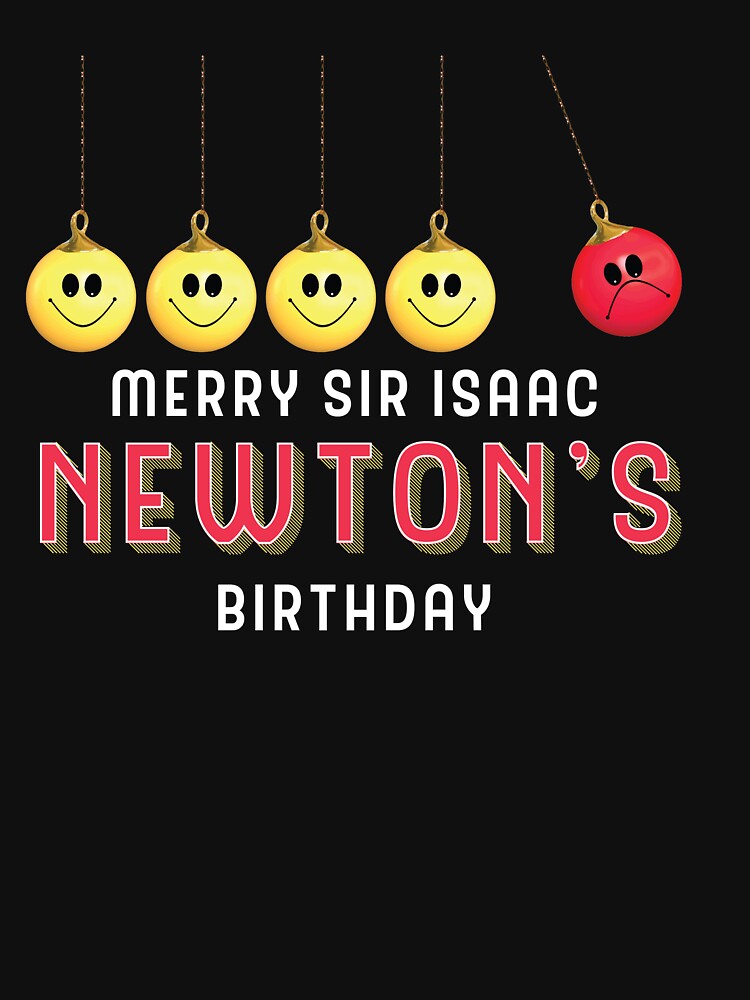 "Merry Sir Isaac Newton's Birthday Anti Christmas" T-shirt by my-sanity ...