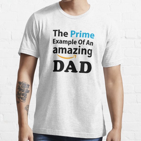 "Prime Example Of An Amazing Dad" T-shirt for Sale by Dinudi | Redbubble | amazing t-shirts ...