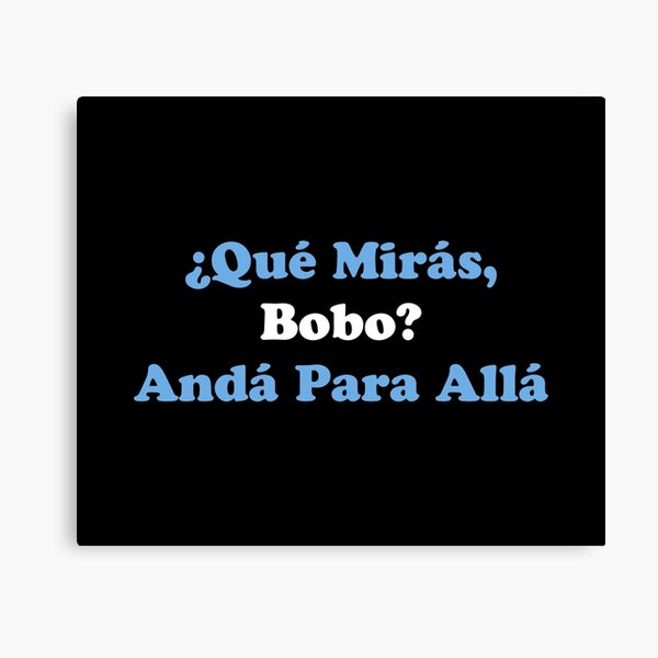 "Qué Miras Bobo Meme Funny - qué mirás bobo, andá pa' allá - Funny ...