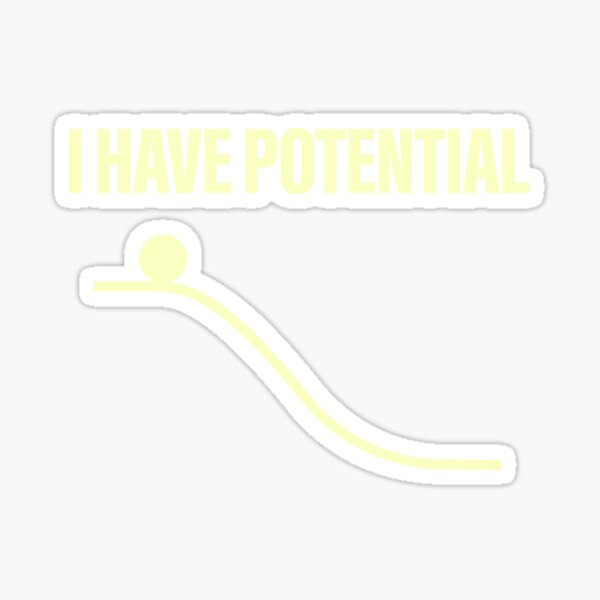 "I Have Potential Energy" Sticker for Sale by ScienceCorner | Redbubble