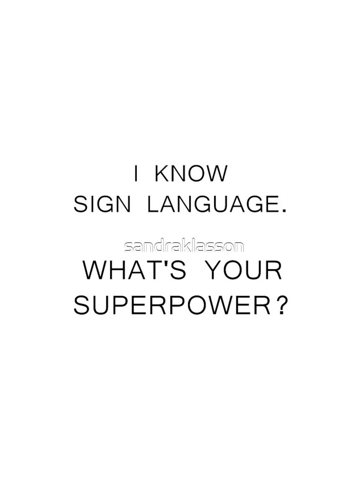 "I Know Sign Language. What's Your Superpower?" iPhone Case for Sale by ...