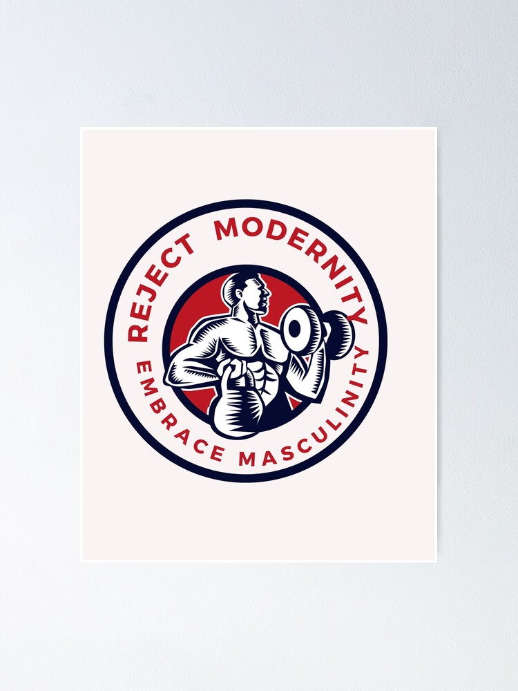 "Reject Modernity Embrace Masculinity -Gigachad Strong Men Motivation" Poster for Sale by HIKE ...