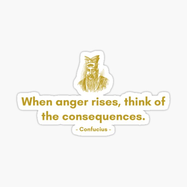 "When anger rises, think of the consequences. | Quote from Confucius ...