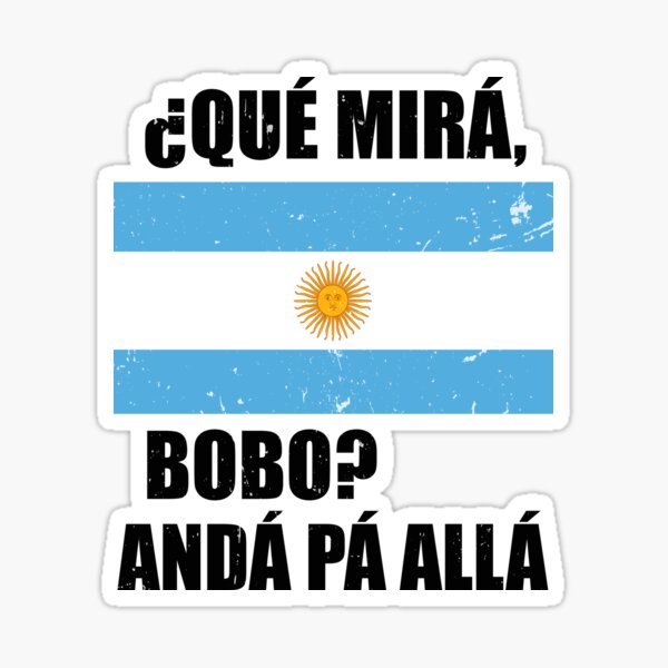 "Que mira bobo, funny saying and viral meme from Argentina" Sticker for ...