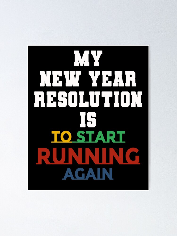 Póster «Mi resolución de año nuevo es comenzar a correr de nuevo blanco ...