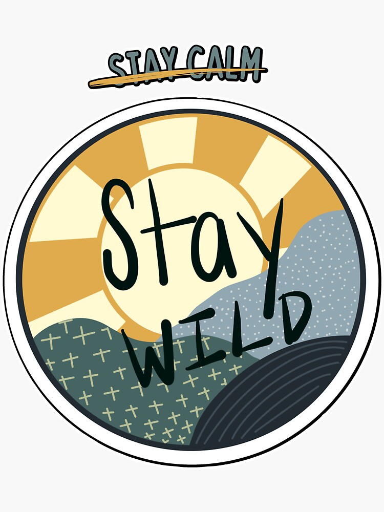 "Cool do not Calm down Stay wild quote" Sticker for Sale by AEROSPACE ...