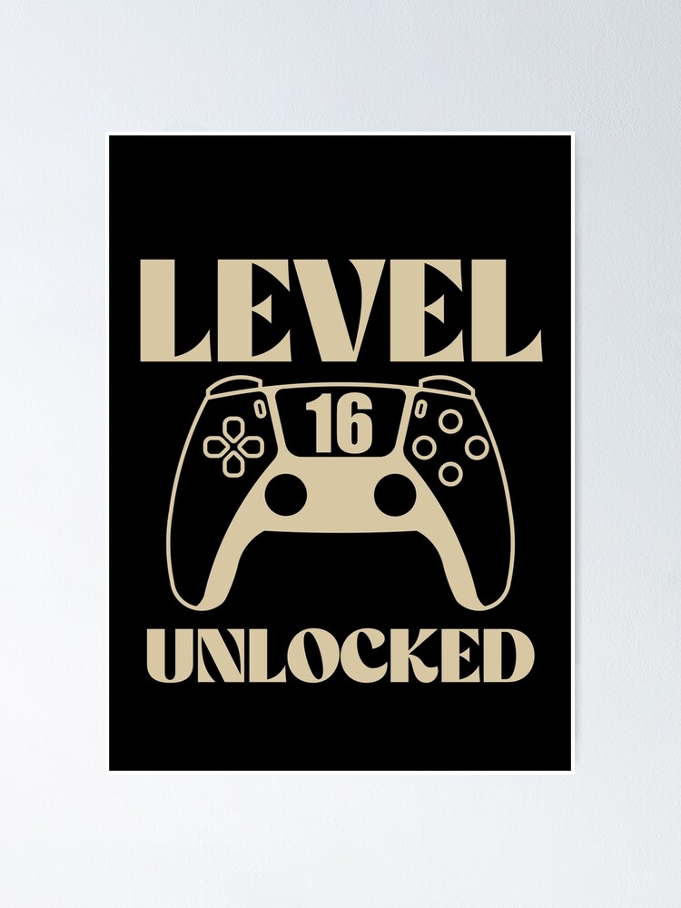 "Level 16 Unlocked" Poster for Sale by VINOSILVER | Redbubble