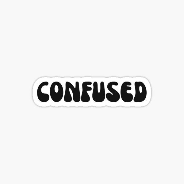 "Confused" Sticker for Sale by Jimsgreatloot | Redbubble