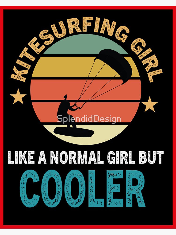 " Kitesurfing girl Like A Normal girl But Cooler,Funny Kitesurfing Best ...