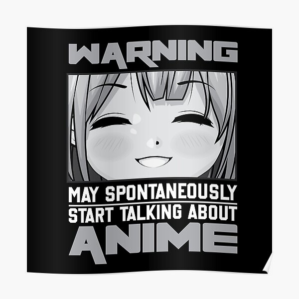 "Warning! May talk about anime" Poster for Sale by Mode-X | Redbubble