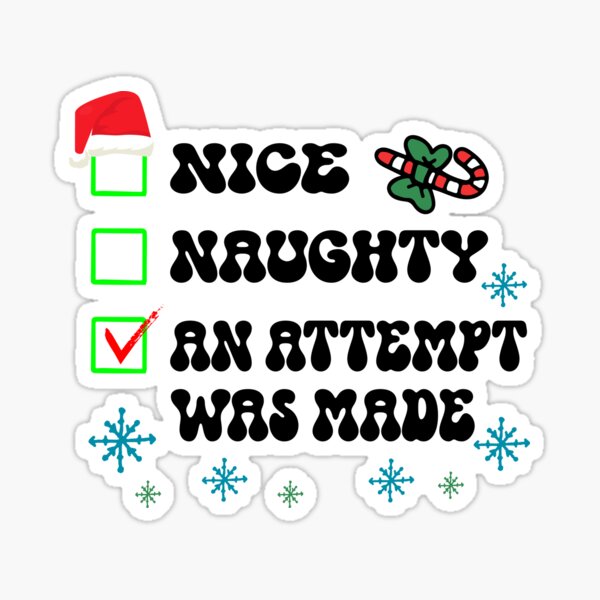 "Nice Naughty An Attempt Was Made" Sticker for Sale by Mannoucha ...