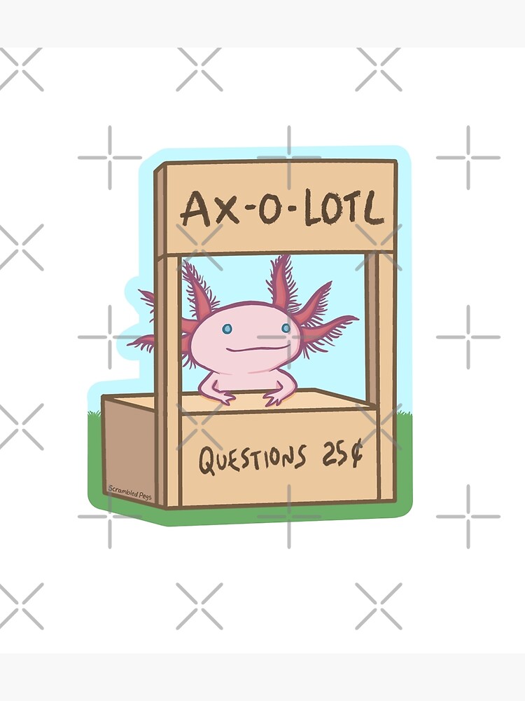 "Axolotl ax-o-lotl" Art Print for Sale by scrambledpegs | Redbubble