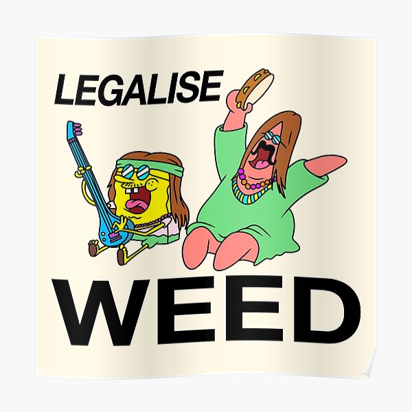 Legalise Weed Funny Hippie Spongebob And Patrick Poster For Sale By