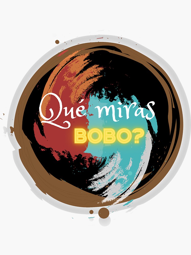 "Qué miras bobo" Sticker for Sale by chow-n-chows | Redbubble