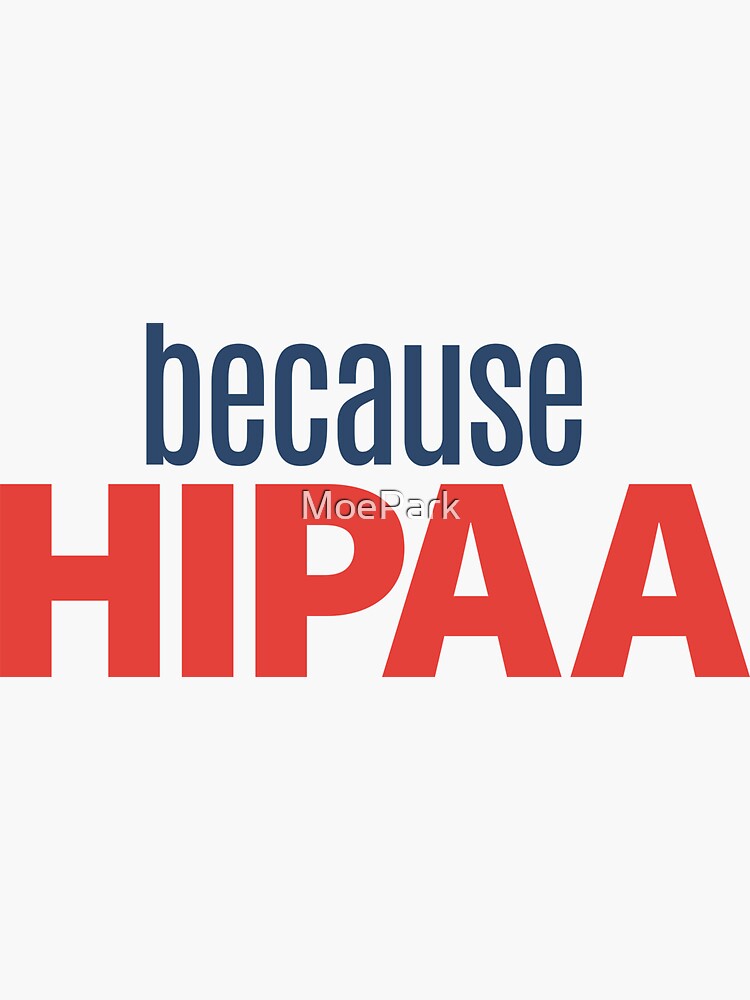 "Because HIPAA (not HIPPA)" Sticker for Sale by MoePark | Redbubble