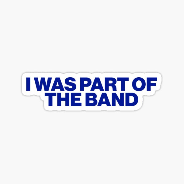 "Part of the Band (2/2)" Sticker for Sale by solenoidapparel | Redbubble