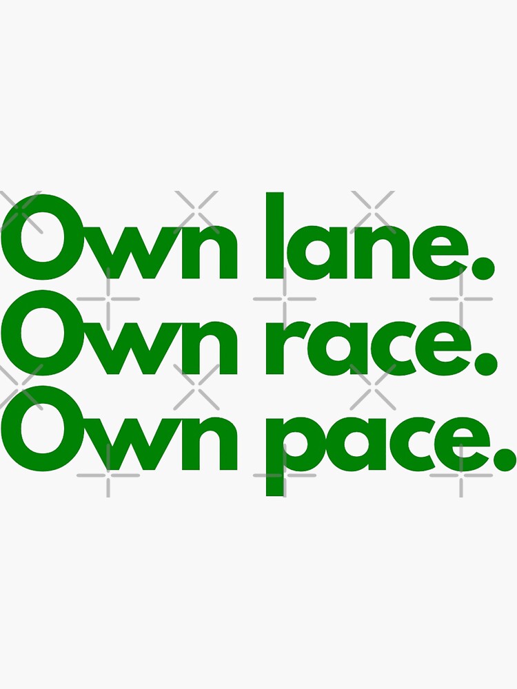 "Own lane. Own race. Own pace." Sticker for Sale by Lavannya | Redbubble