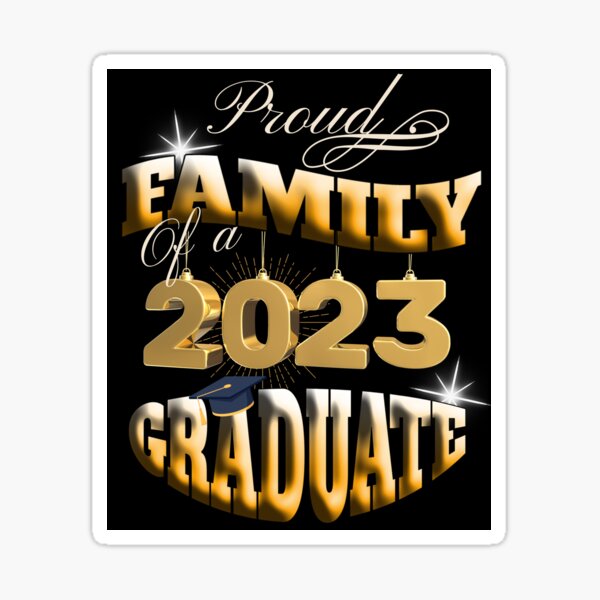 "GRADUATED 2023, PROUD FAMILY OF A 2023 GRADUATE, CLASS OF 23" Sticker ...