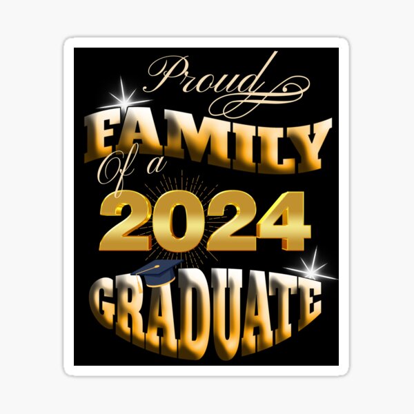 "GRADUATED 2024, PROUD FAMILY OF A 2024 GRADUATE, CLASS OF 23" Sticker ...