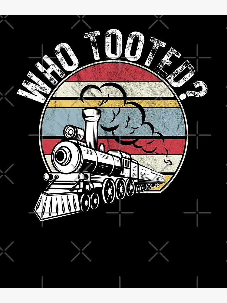"Who Tooted Funny Retro Train Lover Cute Model Railroad Vintage" Poster ...