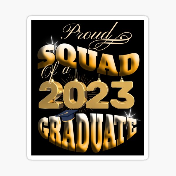 "GRADUATED 2023, PROUD SQUAD OF A 2023 GRADUATE, CLASS OF 23" Sticker ...